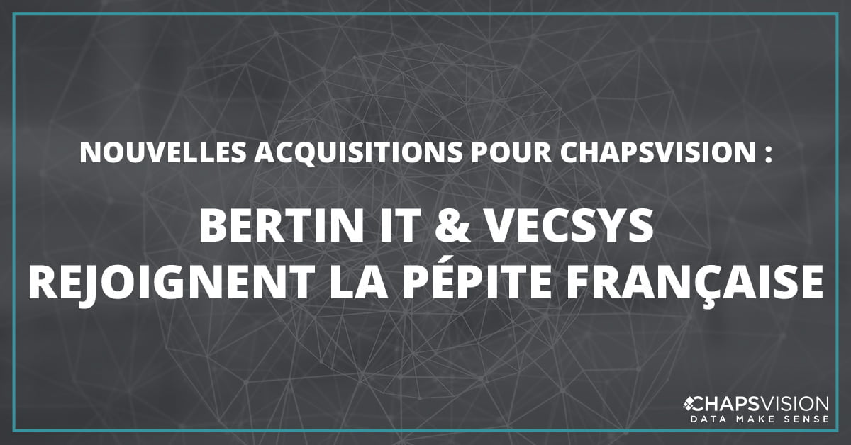 ChapsVision acquiert Bertin IT et Vecsys