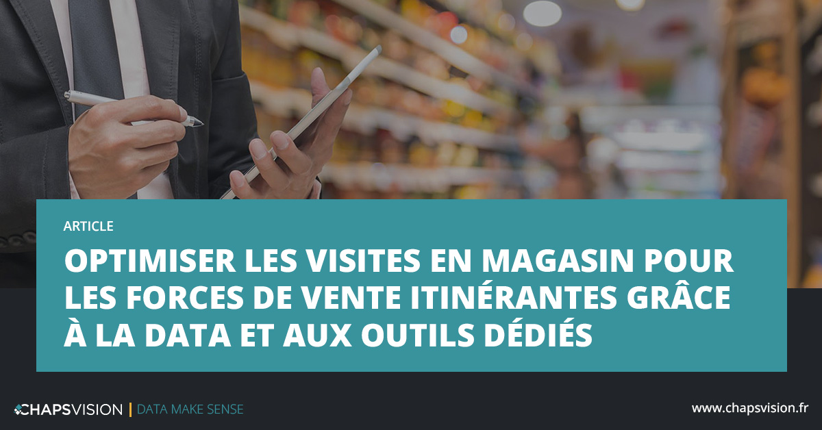 Optimiser les visites en magasin des forces de vente grâce à la data ...